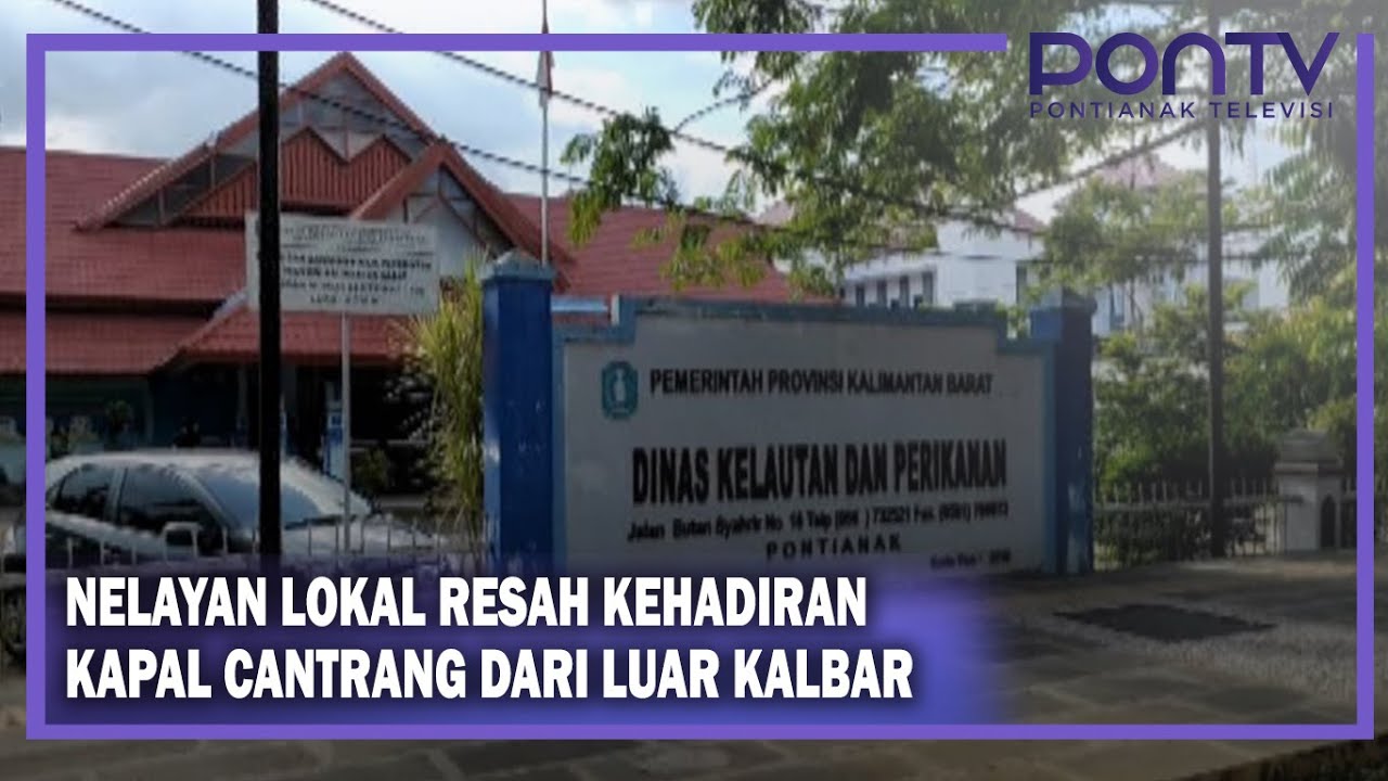 NELAYAN LOKAL RESAH KEHADIRAN KAPAL CANTRANG DARI LUAR KALBAR - PONTV NELAYAN LOKAL RESAH KEHADIRAN KAPAL CANTRANG DARI LUAR KALBAR - PONTV